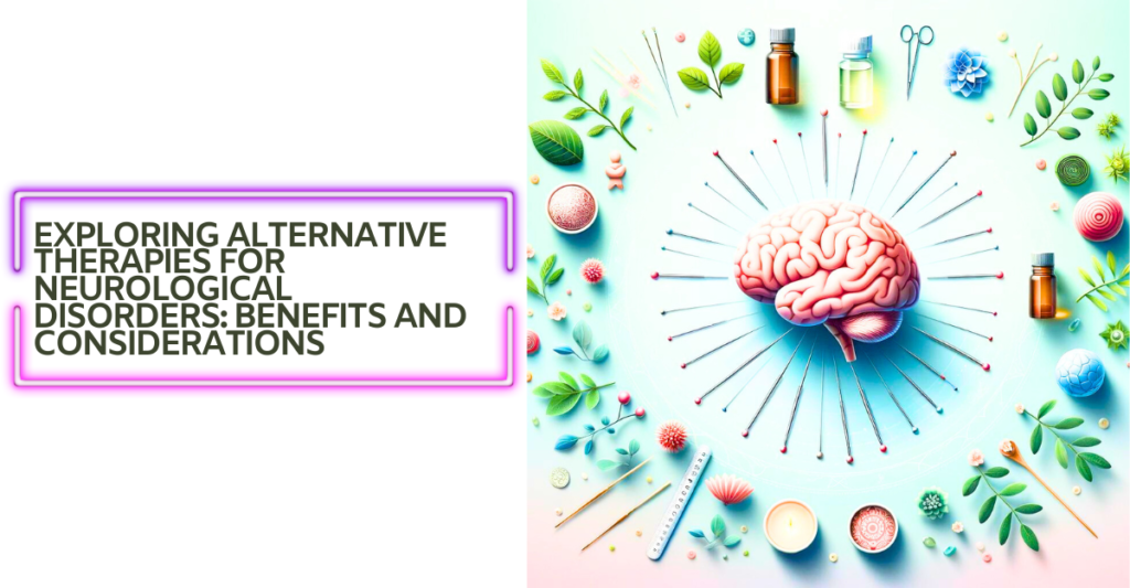 Exploring Alternative Therapies for Neurological Disorders: Benefits ...